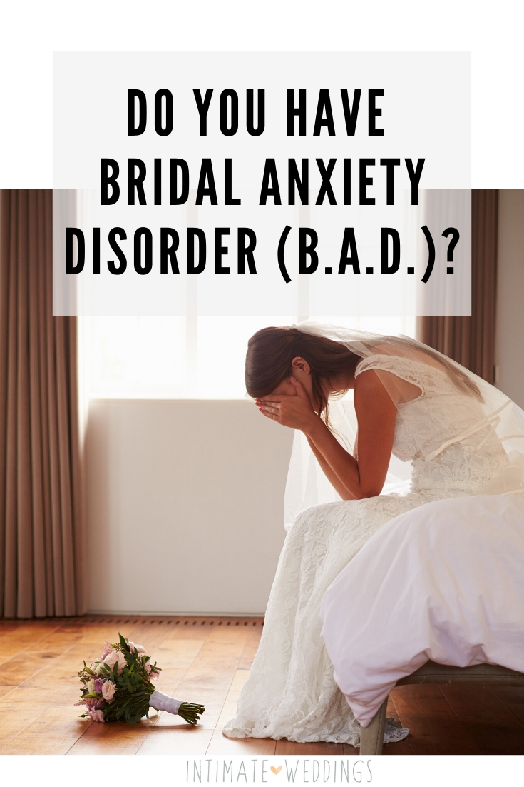 Do You Have Bridal Anxiety Disorder (B.A.D.)?